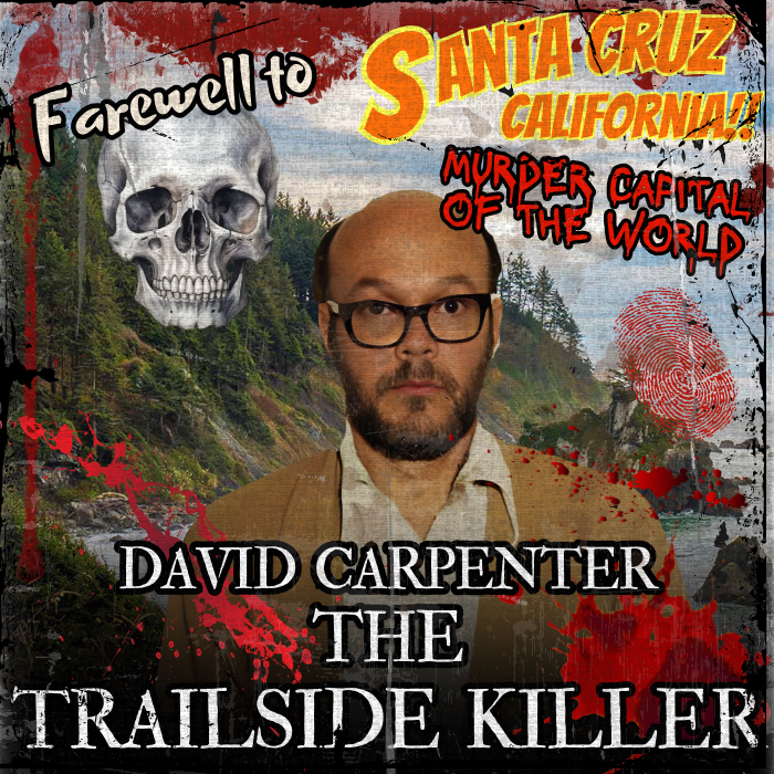 Episode 69: David Carpenter the Trailside Killer – Murder Coaster Podcast