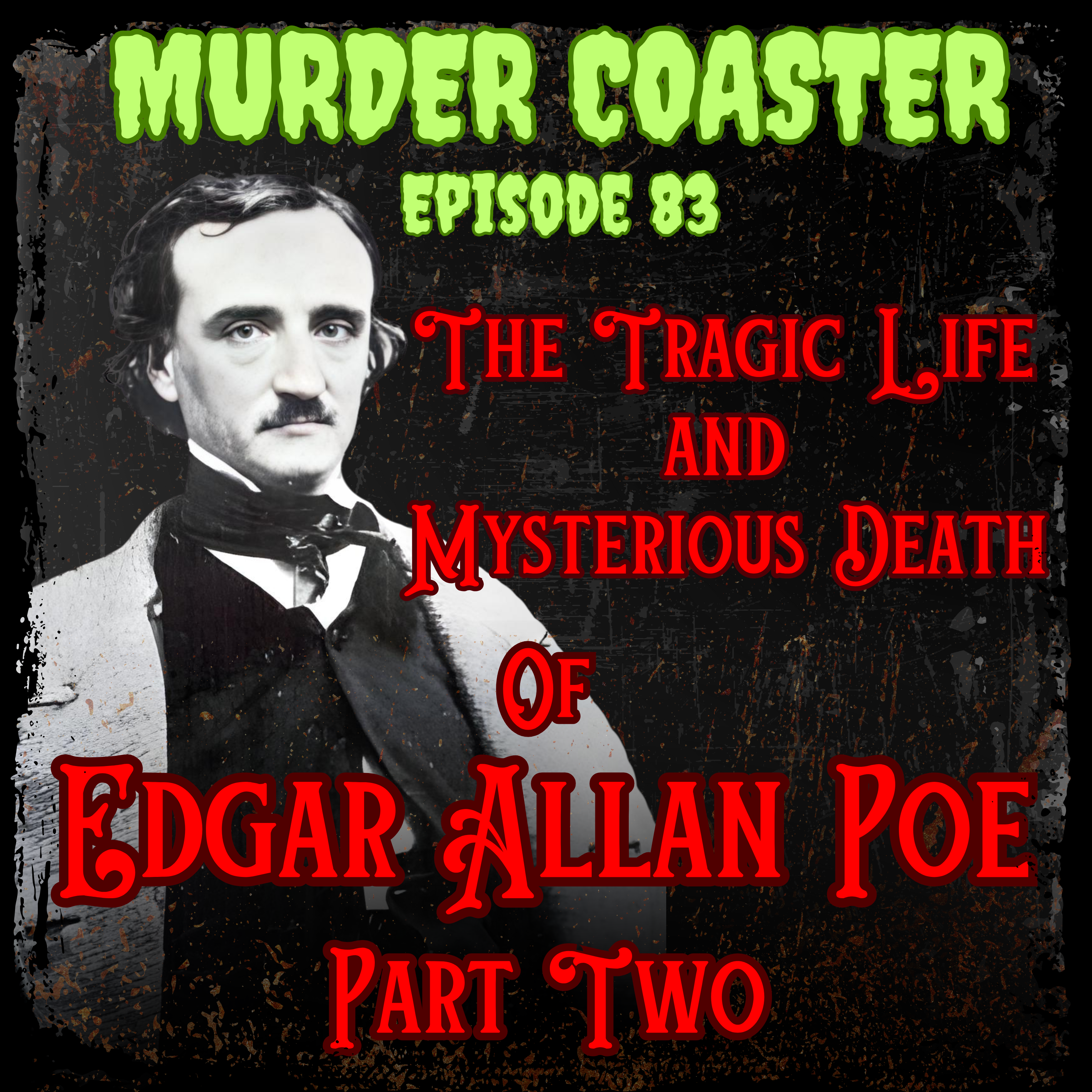 Episode 83: The Tragic Life and Mysterious Death of Edgar Allan Poe ...
