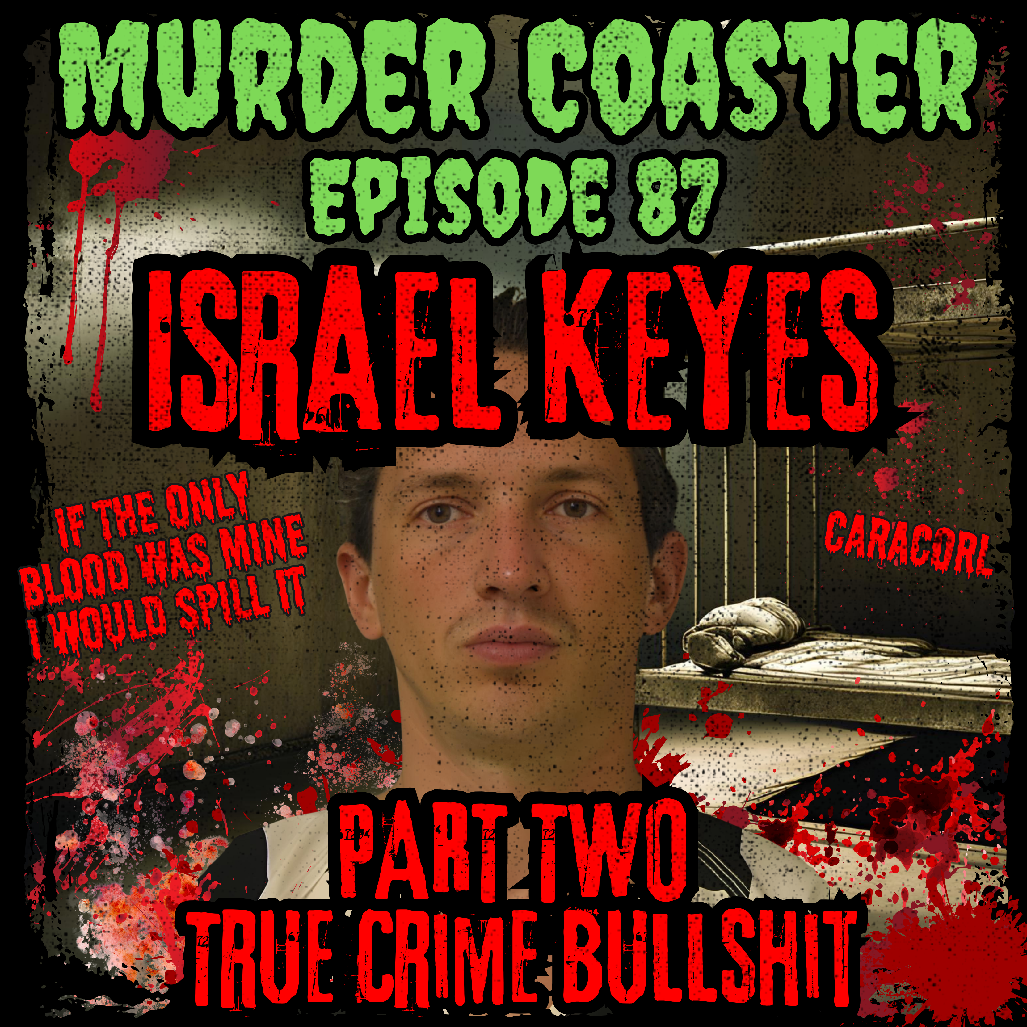 Episode 87: Israel Keyes Part 2 – Murder Coaster Podcast